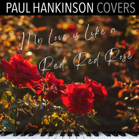 My Love Is Like A Red Red Rose Piano Version Single By Paul Hankinson Covers Spotify