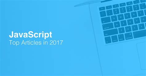 Javascript — Best Of 2017 A Collection Of Popular Javascript By