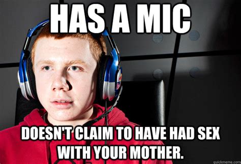has a mic only listens never talks socially akward gamer quickmeme