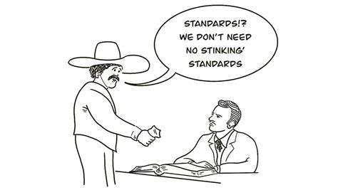 standards…we don t need no stinking standards…