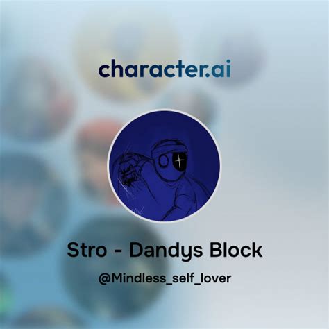 Chat With Stro Dandys Block Characterai Ai Chat Reimaginedyour