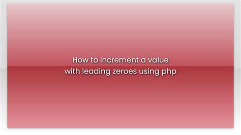 How To Increment A Value With Leading Zeroes Using Php Youtube