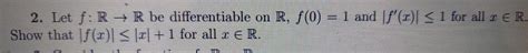 Solved 2 Let F R→r Be Differentiable On R F 0 1 And