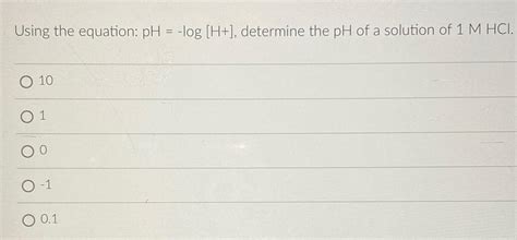 Solved Using The Equation PH Log H Determine The PH Chegg Com