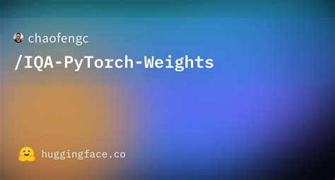 Chaofengc IQA Toolbox Weights Hugging Face