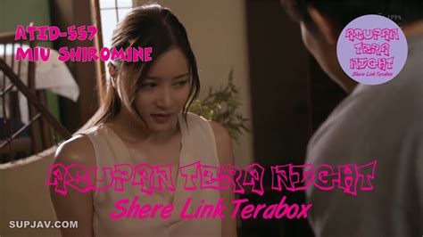 Asupan - Kode : ATID-557 Judul : Kakak Iparku Ternyata Teman Lamaku Artis : Miu Shiromine Sub ...