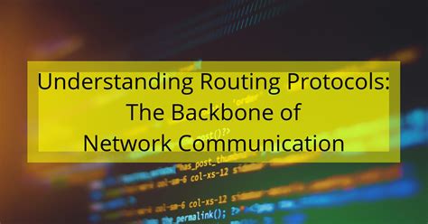 Understanding Routing Protocols The Backbone Of Network Communication