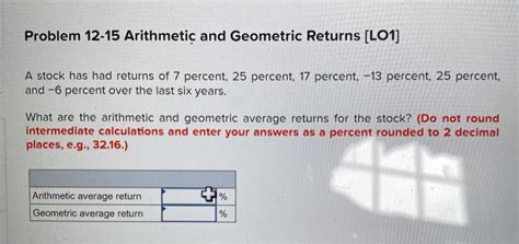 solved problem 12 15 arithmetic and geometric returns loi