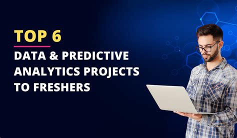 Top 6 Data And Predictive Analytics Projects To Freshers