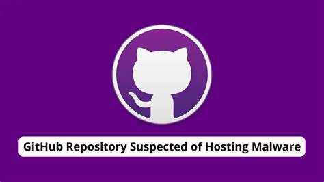 Github Repository Suspected Of Hosting Malware