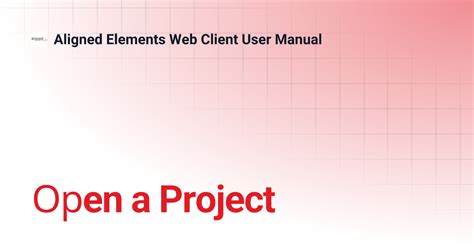 Open A Project Aligned Elements Web Client User Manual