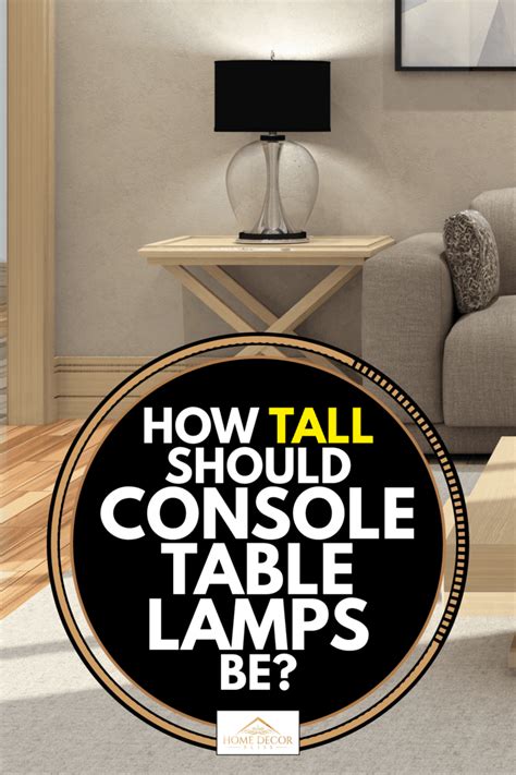 How Tall Should Console Table Lamps Be