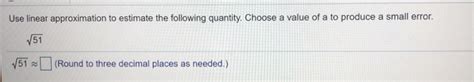 Solved Use Linear Approximation To Estimate The Following