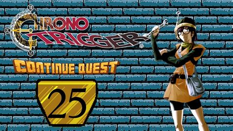 Chrono Trigger Part 25 Continuequest Youtube