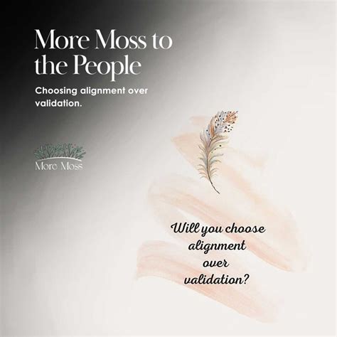 More Moss To The People Choosing Alignment Over Validation