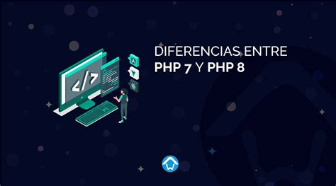 Diferencias Entre Php 7 Y Php 8 Hosting Web Servidor Dedicado