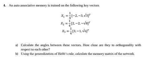 4 An Auto Associative Memory Is Trained On The Following Key Vectors