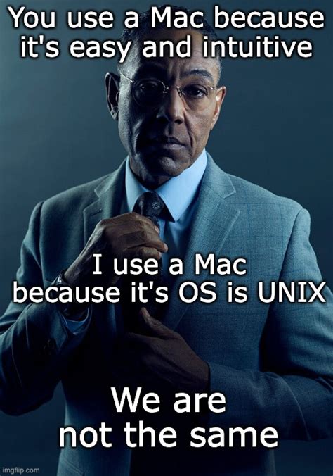 Macos Is Unix Imgflip