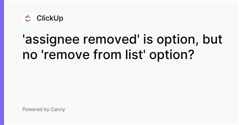 assignee removed is option but no remove from list option