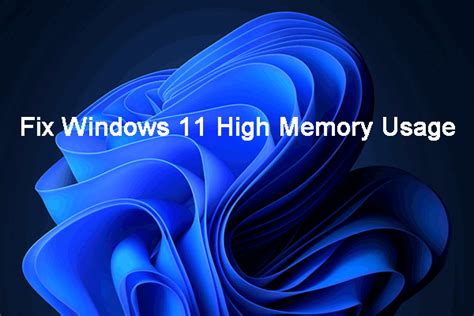 How To Fix Windows 11 High Memory Usage Here Are Easy Fixes