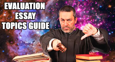 Good Evaluation Essay Topics To Get Started Homework Lab
