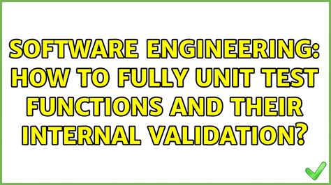 software engineering how to fully unit test functions and their