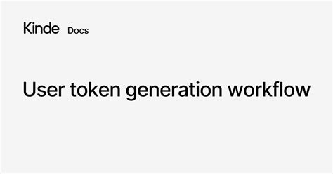User Token Generation Workflow Kinde Docs