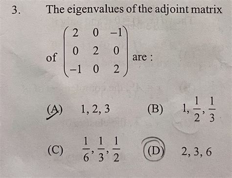 The Eigenvalues Of The Adjoint Matrix Of The Following Matrix Are A