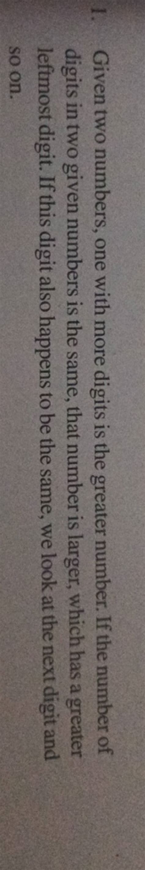 1 given two numbers one with more digits is the greater number if the