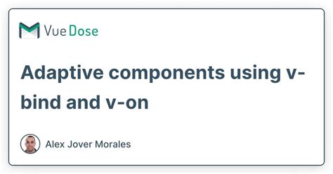 Adaptive Components Using V Bind And V On Rvuejs