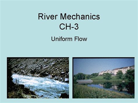 River Mechanics CH3 Uniform Flow Redefining Uniform Flow