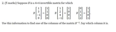 solved 2 5 marks suppose b is a 4×4 invertible matrix