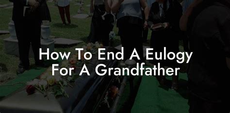 How To End A Eulogy For A Grandfather Eulogy Assistant