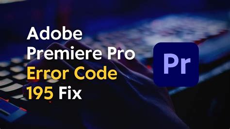 Adobe Premiere Pro Error Code Fixed