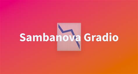 Sambanova Gradio A Hugging Face Space By Sambanovasystems