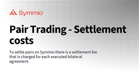 Pair Trading Settlement Costs Symmio Protocol Gitbook