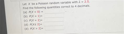 solved let x ﻿be a poisson random variable with λ 2 5 ﻿find
