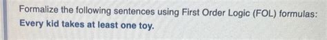 solved formalize the following sentences using first order