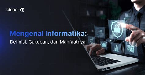 Mengenal Informatika Definisi Cakupan Dan Manfaatnya Dicoding Blog