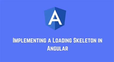 Implementing A Loading Skeleton In Angular