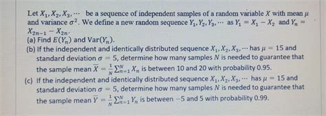 Solved Let X1x2x3⋯ Be A Sequence Of Independent Samples