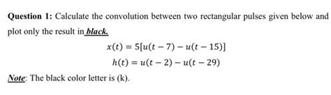 Solved Question 1 Calculate The Convolution Between Two