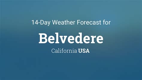 Belvedere California Usa 14 Day Weather Forecast