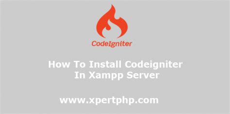 How To Install Codeigniter In Xampp Server XpertPhp
