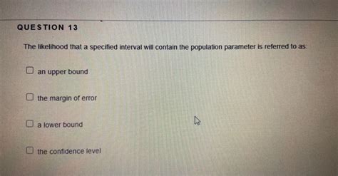 solved question 13 the likelihood that a specified interval