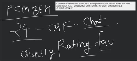 Convert Each Shorthand Structure To A Complete Structure With All Atoms A