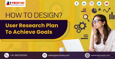 how to design user research plan to achieve goals techved