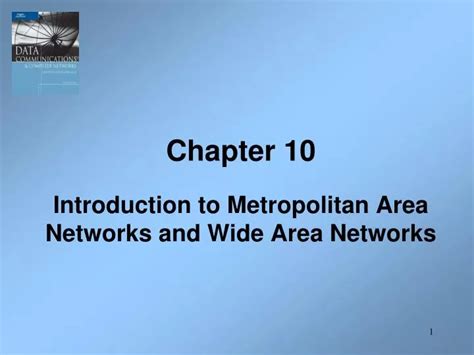 Ppt Chapter 10 Introduction To Metropolitan Area Networks And Wide Area Networks Powerpoint