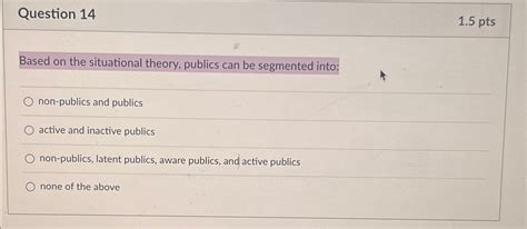 Solved Question 141 5ptsbased On The Situational Theory