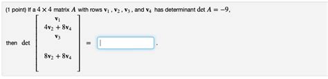 solved 1 point if a 4×4 matrix a with rows v1 v2 v3 and